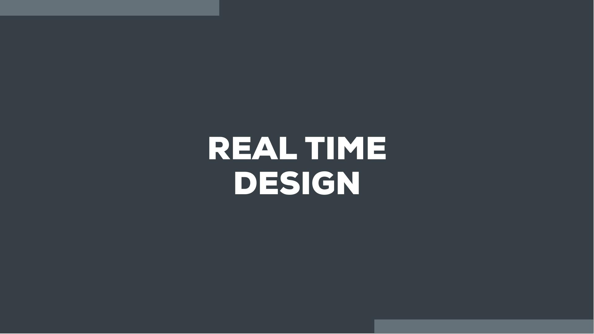 Real Time Design